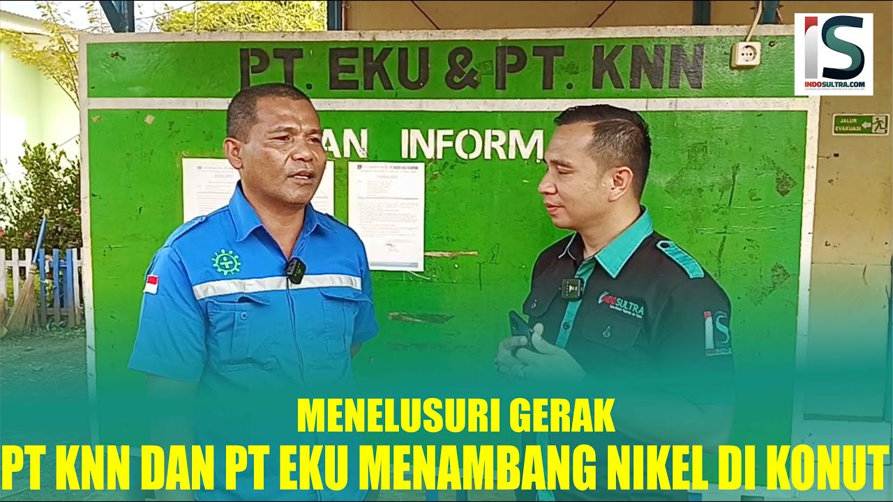 Menelusuri Gerak PT KNN Dan PT EKU Menambang Nikel Di Konut | IndoSultra.com